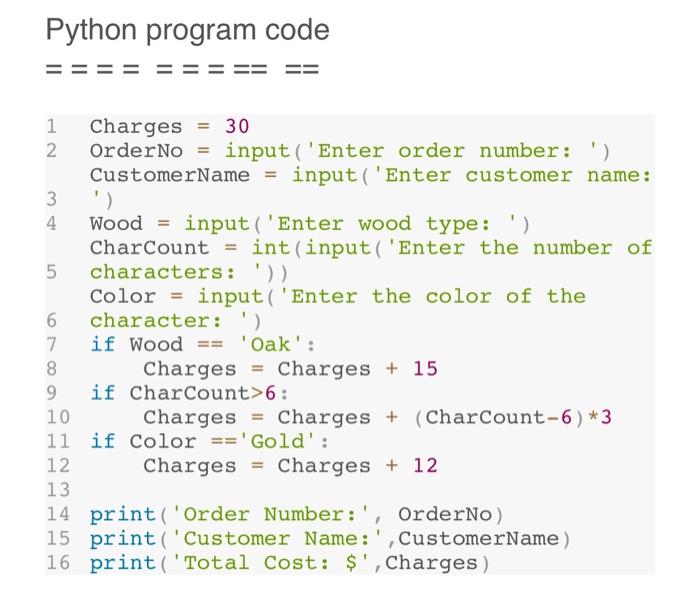 Solved Python program code ==== 1 Charges =30 2 OrderNo = | Chegg.com