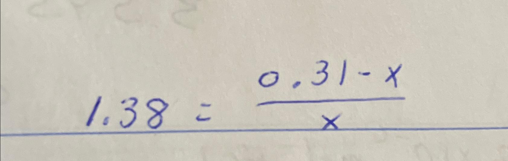 Solved 1.38=0.31-xxSolve for x | Chegg.com