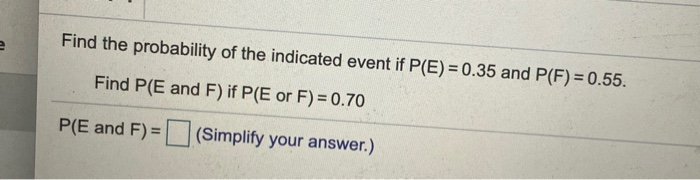 Solved e Find the probability of the indicated event if P(E) | Chegg.com
