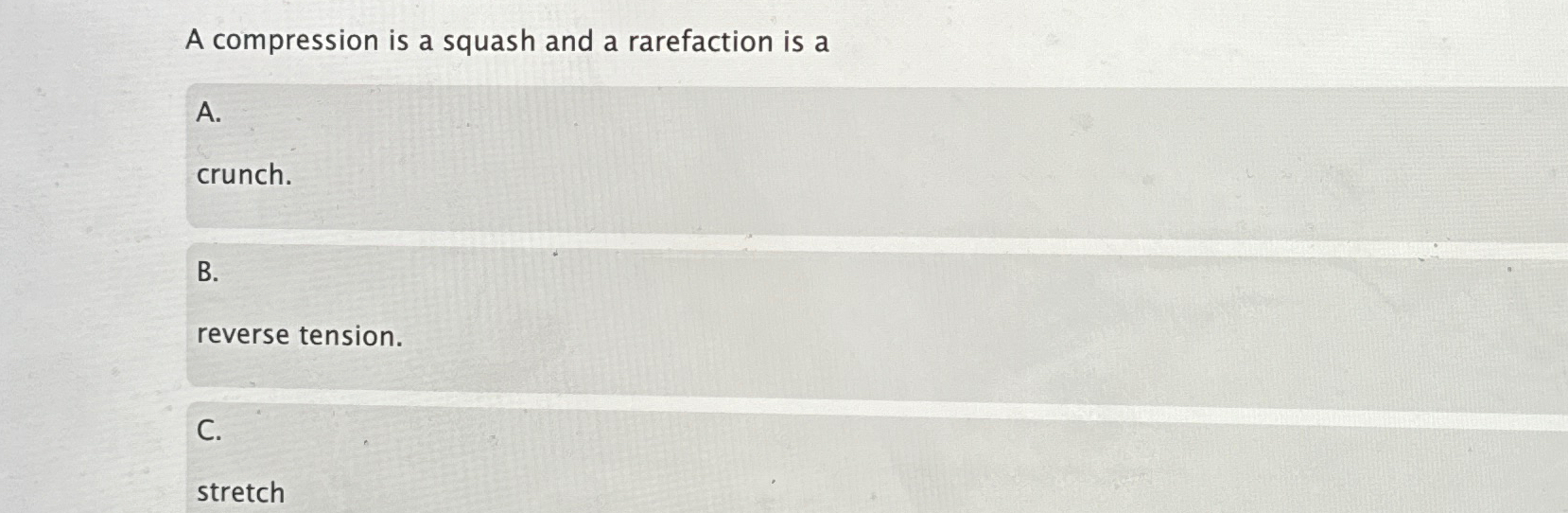 Solved A compression is a squash and a rarefaction is aA. | Chegg.com