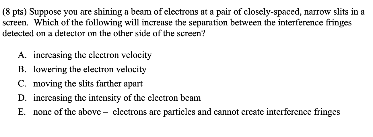 Solved (8 ﻿pts) ﻿Suppose you are shining a beam of electrons | Chegg.com