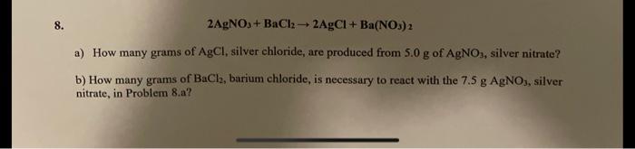Solved 2AgNO3+BaCl2→2AgCl+Ba(NO3)2 a) How many grams of | Chegg.com