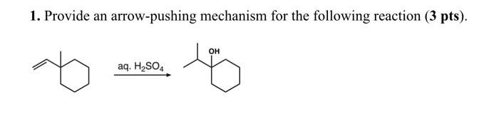 Solved 1. Provide an arrow-pushing mechanism for the | Chegg.com