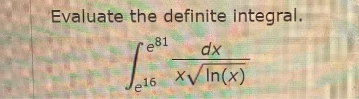 Solved Evaluate the definite integral.please show all work | Chegg.com