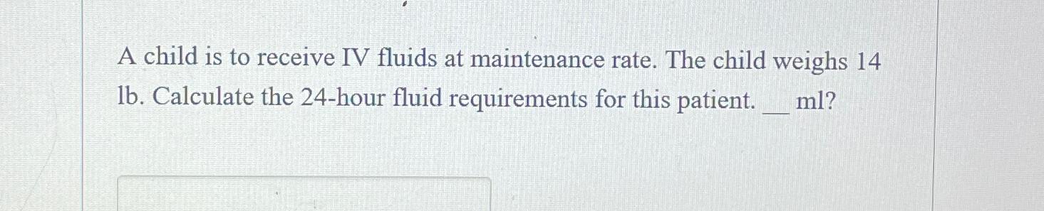 Solved A child is to receive IV fluids at maintenance rate. | Chegg.com