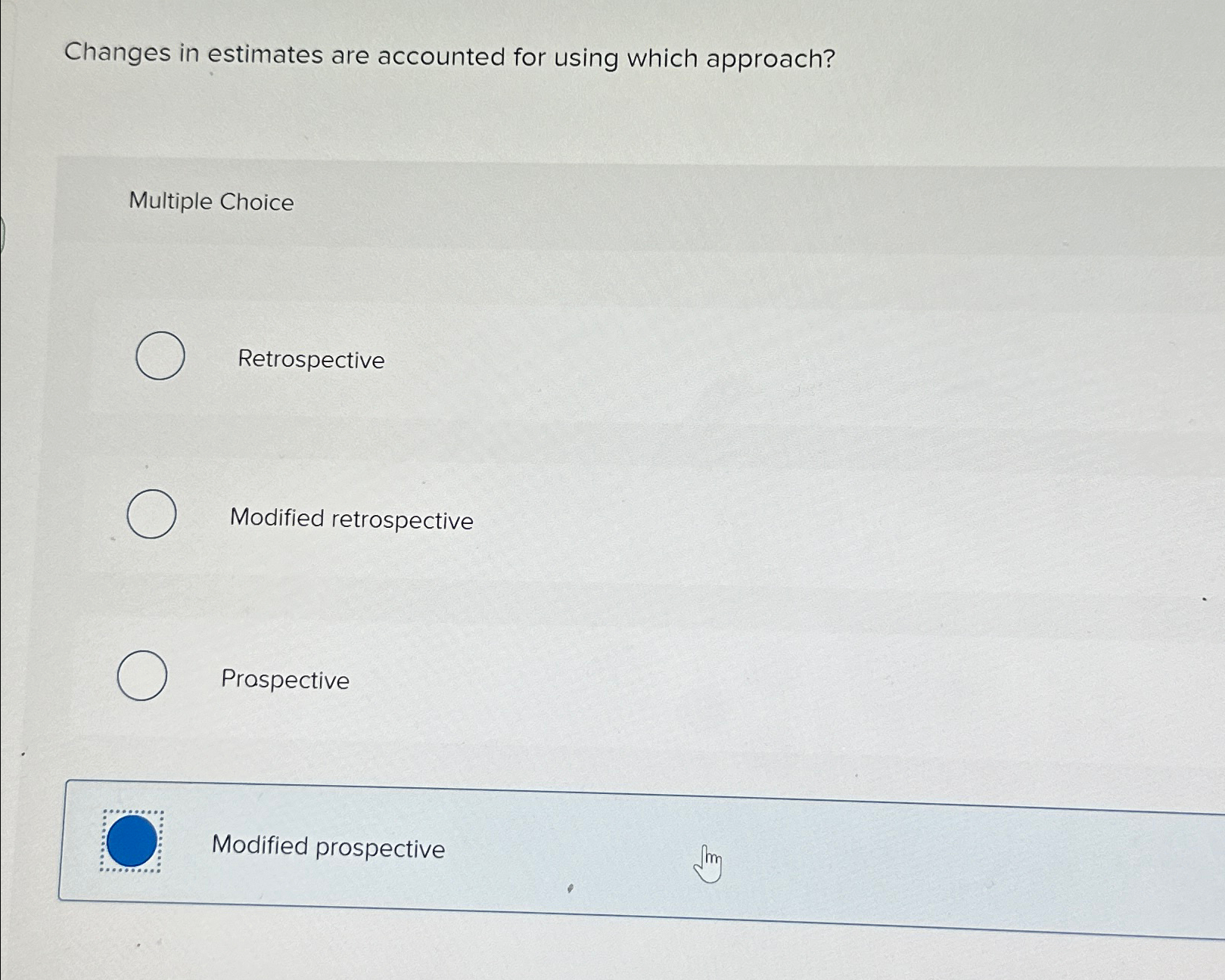 Solved Changes in estimates are accounted for using which | Chegg.com