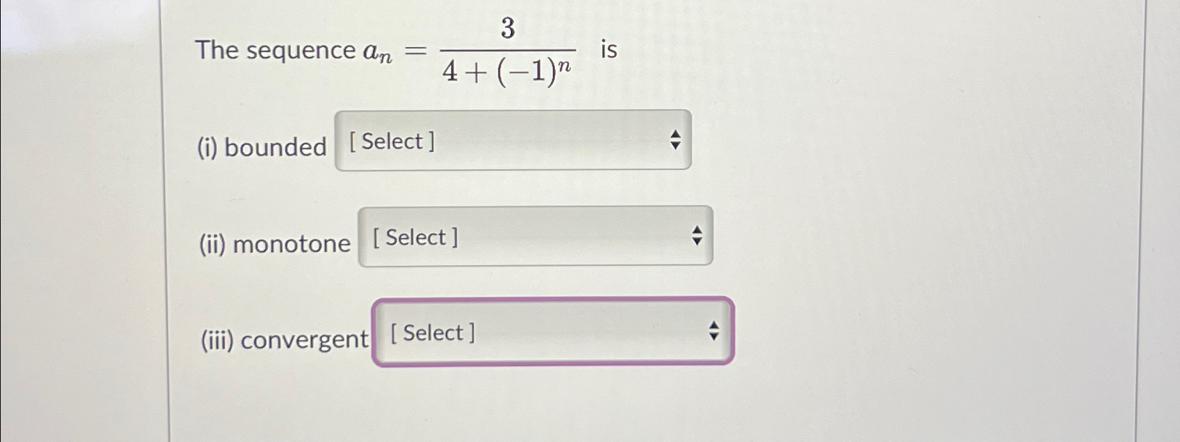 Solved The sequence an=34+(-1)n ﻿is(i) ﻿bounded(ii) | Chegg.com