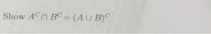 Solved AC∩BC=(A∪B)C | Chegg.com