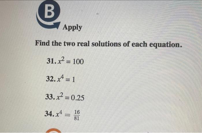 Solved B Apply Find the two real solutions of each equation. | Chegg.com