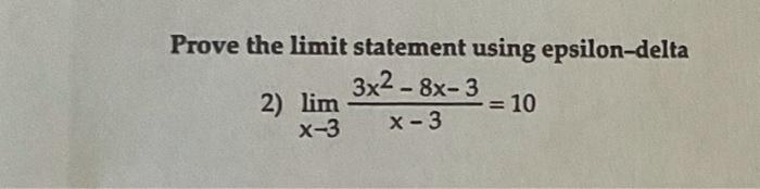 Solved Prove the limit statement using epsilon-delta 3x2 - | Chegg.com