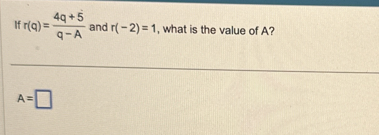 Solved If r(q)=4q+5q-A ﻿and r(-2)=1, ﻿what is the value of | Chegg.com