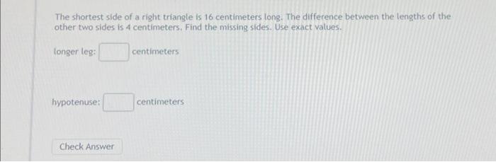 Solved The shortest side of a right triangle is 16 | Chegg.com