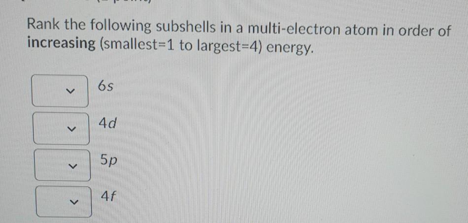 Solved Rank the following subshells in a multi-electron atom | Chegg.com