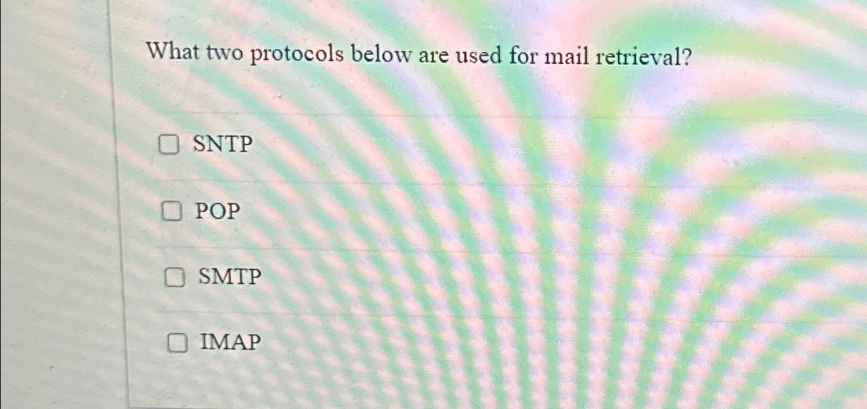 Solved What two protocols below are used for mail | Chegg.com