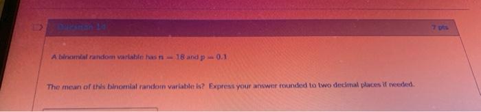 Solved A binomial random variable has f−18 and p−0.1 The | Chegg.com