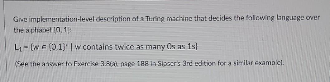 Solved Give implementation-level description of a Turing | Chegg.com