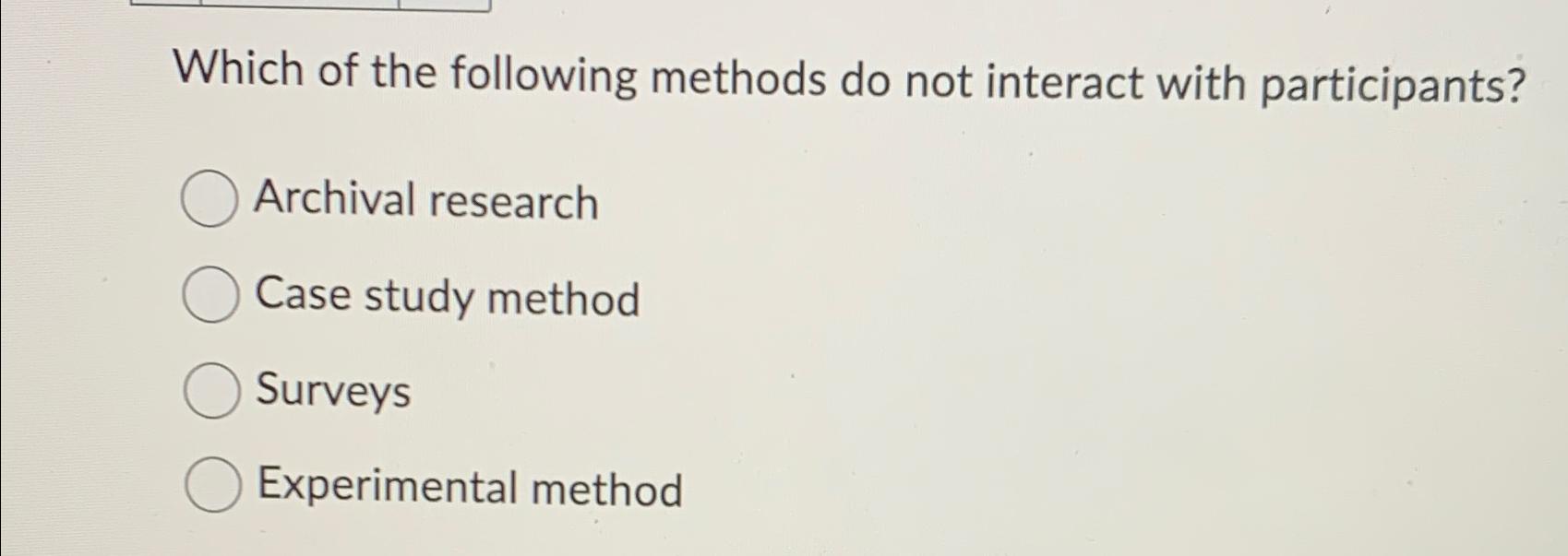 Solved Which of the following methods do not interact with | Chegg.com