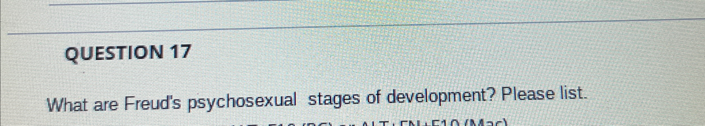Solved QUESTION 17What are Freud's psychosexual stages of | Chegg.com