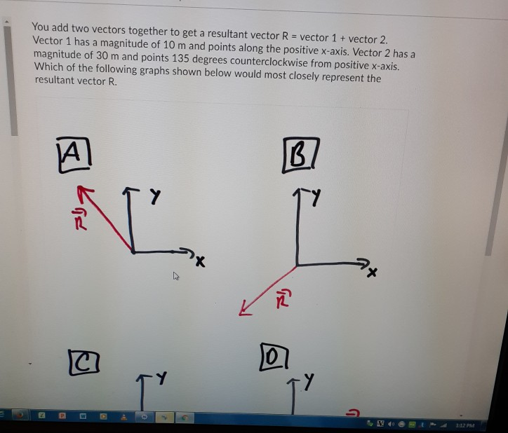Solved You add two vectors together to get a resultant | Chegg.com