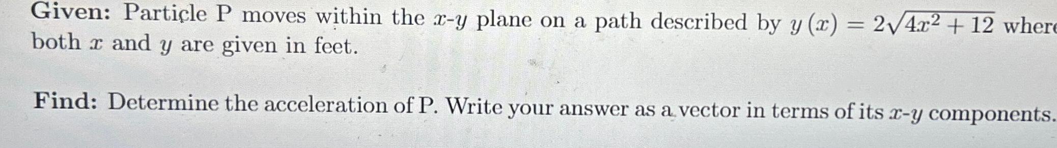 Solved Given: Particle P ﻿moves within the x-y ﻿plane on a | Chegg.com
