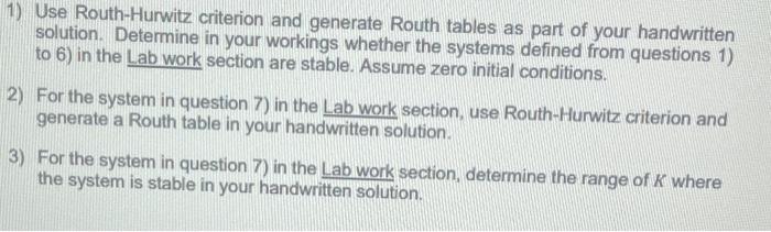 Solved 1) Use Routh-Hurwitz criterion and generate Routh | Chegg.com Solved 1) Use Routh-Hurwitz criterion and generate Routh | Chegg.com