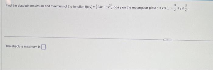 Solved Find the absolute maximum and minimum of the function | Chegg.com