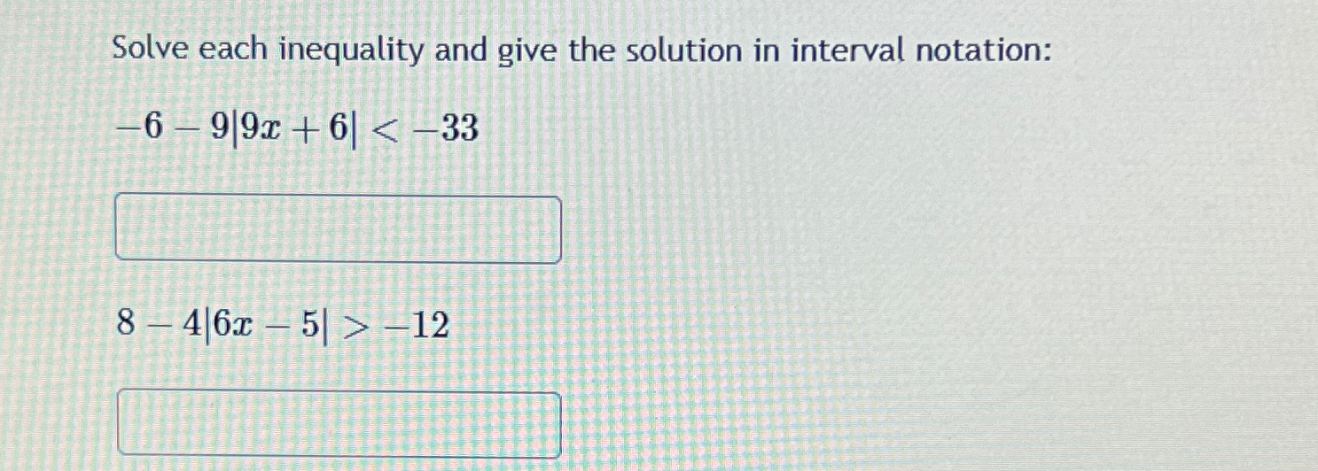 Solved Solve each inequality and give the solution in | Chegg.com