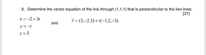 Solved 8. Determine the vector equation of the line through | Chegg.com