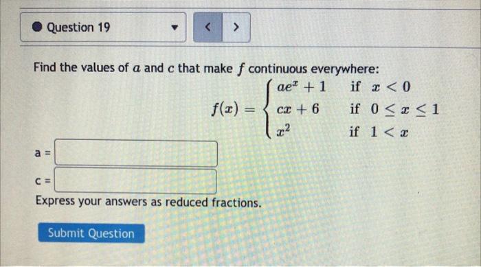 Solved Find the values of a and c that make f continuous | Chegg.com