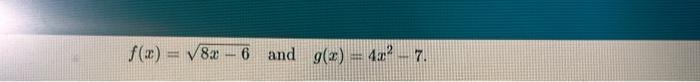 Solved f(x)=8x−6 and g(x)=4x2−7For each funcrion h given | Chegg.com