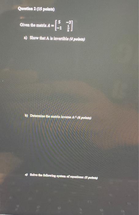 Solved Question 2 (15 pointe) Given the matrix A=[5−1−351] | Chegg.com