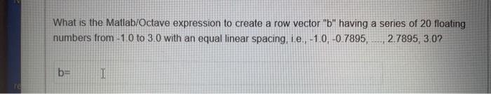 Solved What is the Matlab/Octave expression to create a row | Chegg.com