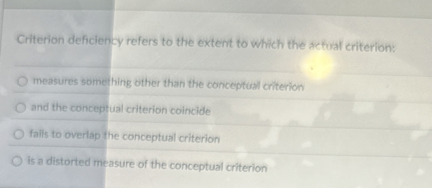 Solved Criterion deficiency refers to the extent to which | Chegg.com