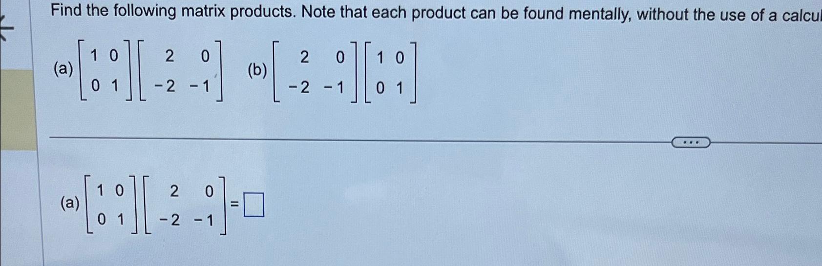 Solved Find the following matrix products. Note that each | Chegg.com