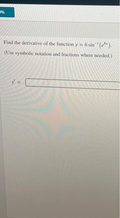 Solved Find the derivative of the function y=6sin−1(e8x). | Chegg.com