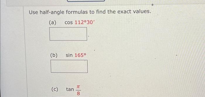 Solved Use half-angle formulas to find the exact values. (a) | Chegg.com