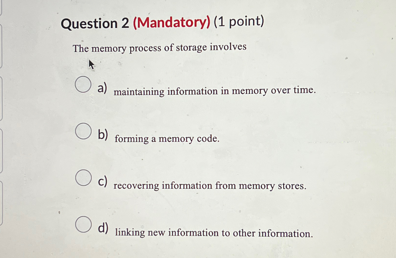 Solved Question 2 (Mandatory) (1 ﻿point)The memory process | Chegg.com