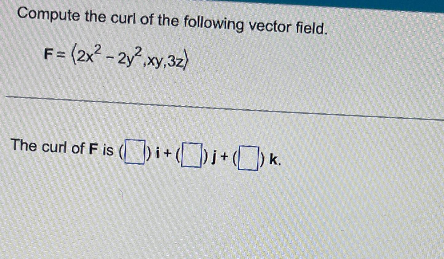 Solved Compute the curl of the following vector | Chegg.com