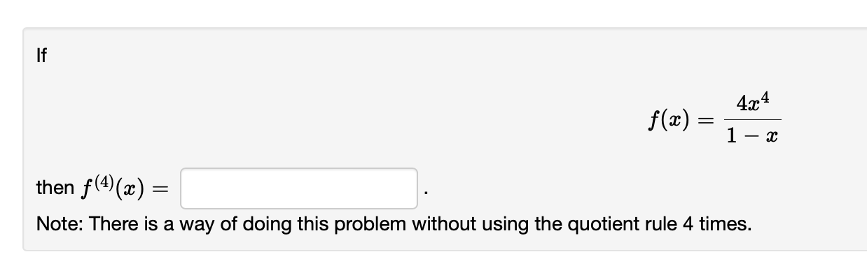 Solved Iff(x)=4x41-xthen f(4)(x)=Note: There is a way of | Chegg.com