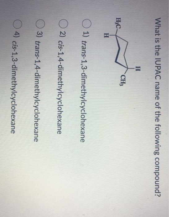Solved What is the IUPAC name of the following compound? H | Chegg.com