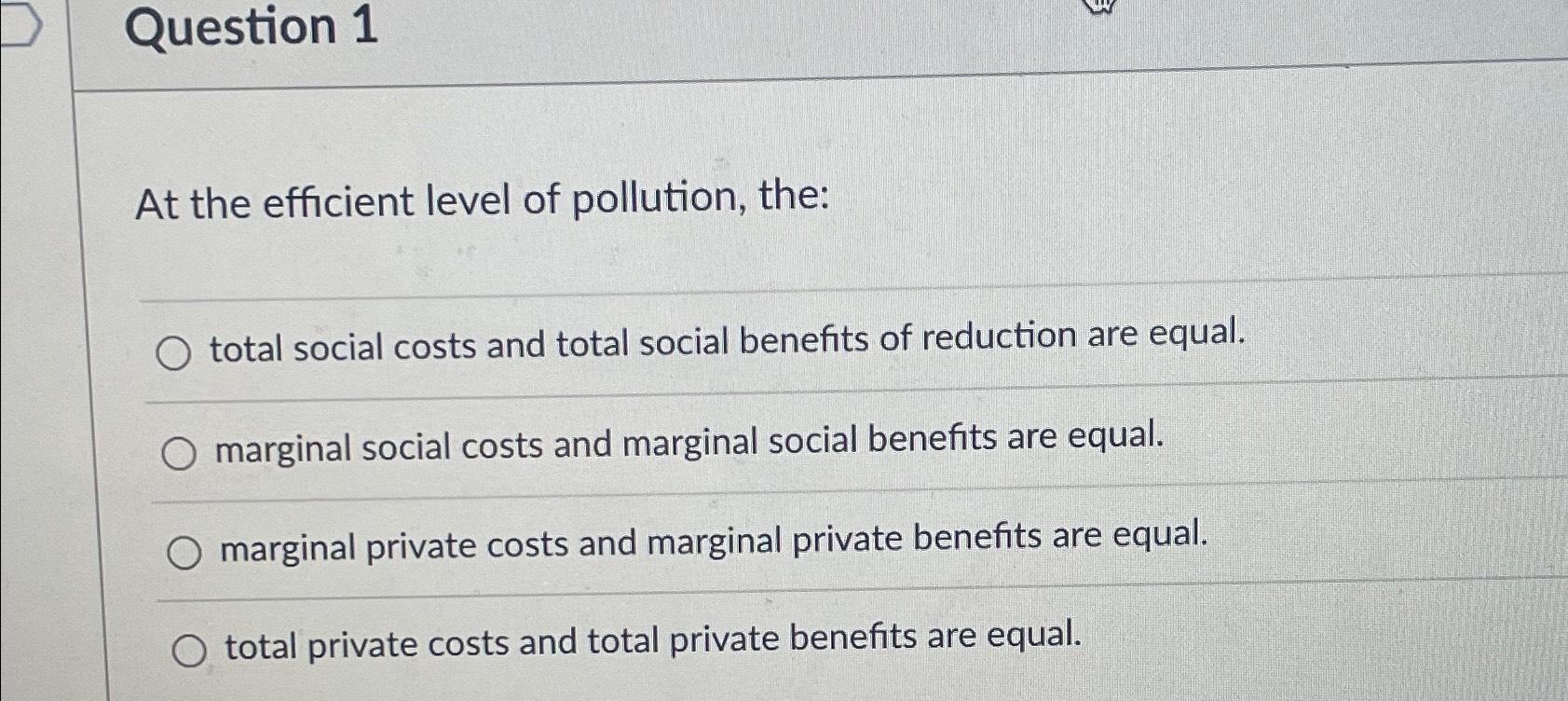 Solved Question 1At the efficient level of pollution, | Chegg.com