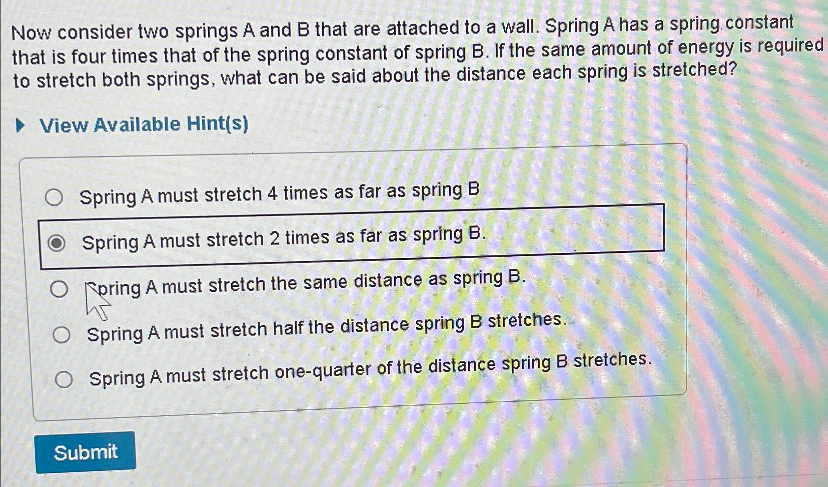 Solved Now consider two springs A and B ﻿that are attached | Chegg.com