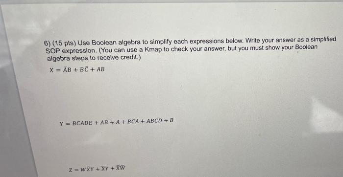 Solved 6) (15 pts) Use Boolean algebra to simplify each | Chegg.com