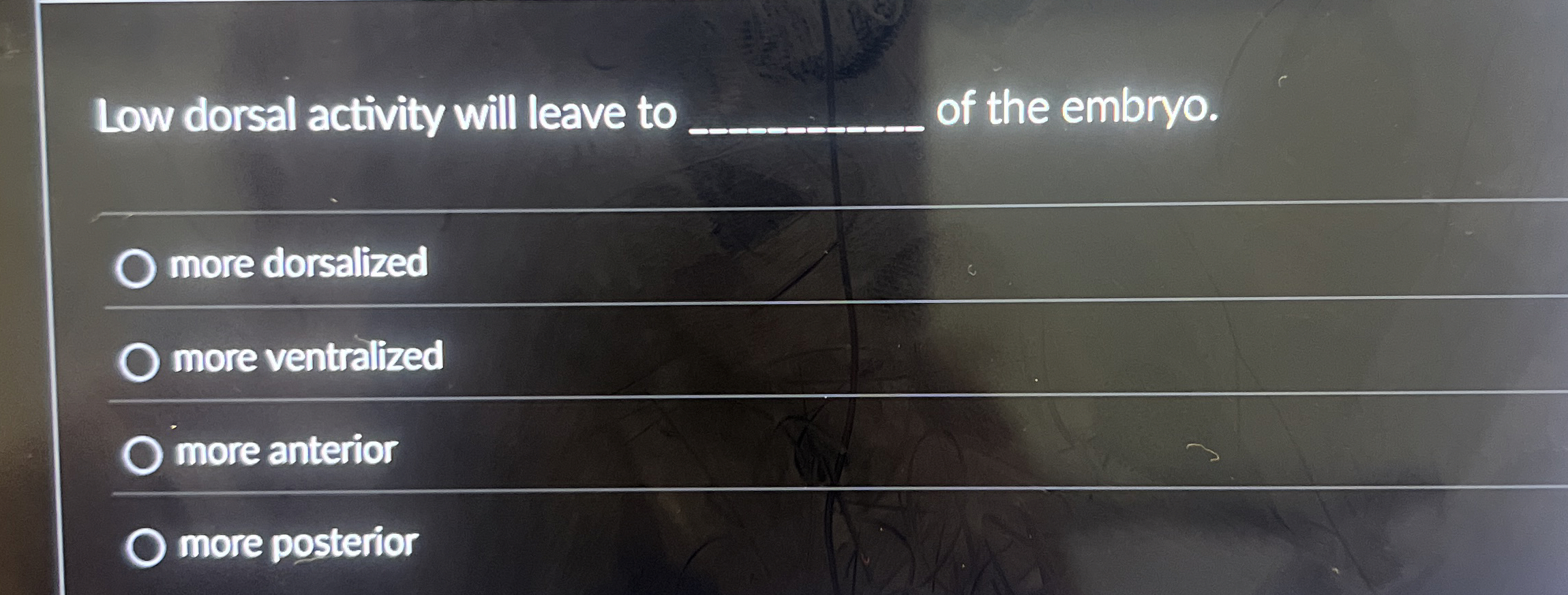 Solved Low dorsal activity will leave toof the embryo.more | Chegg.com