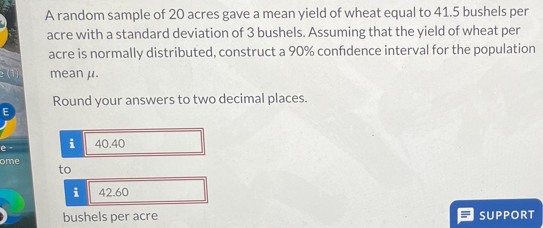 Solved A random sample of 20 ﻿acres gave a mean yield of | Chegg.com