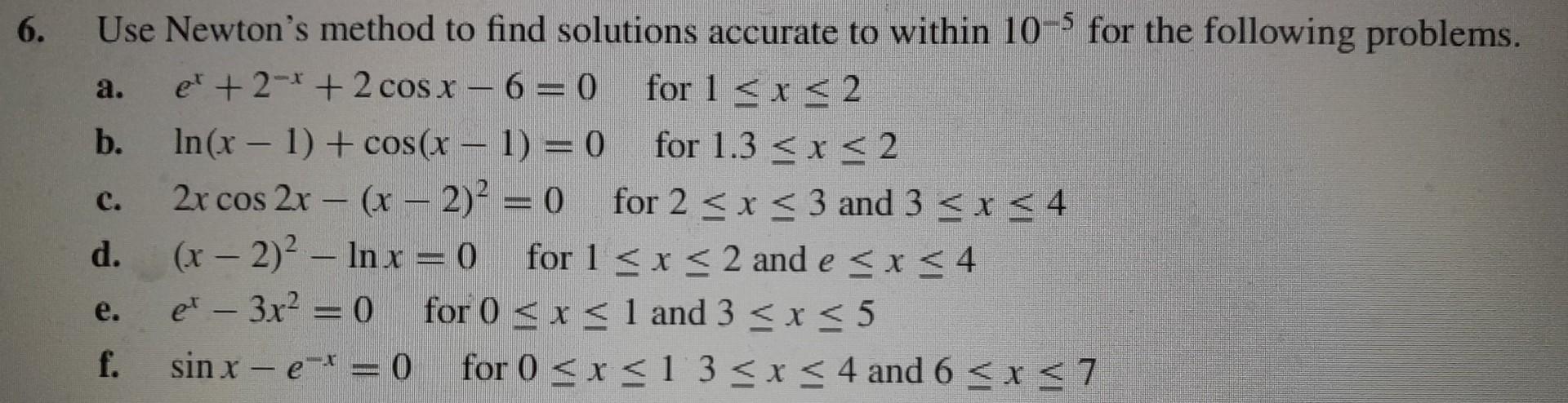 Solved 6. Use Newton's method to find solutions accurate to | Chegg.com