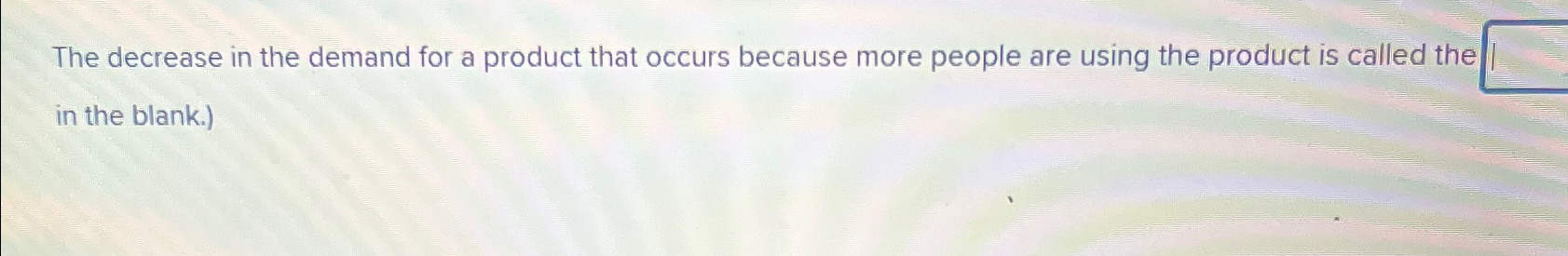 Solved The Decrease In The Demand For A Product That Occurs Chegg