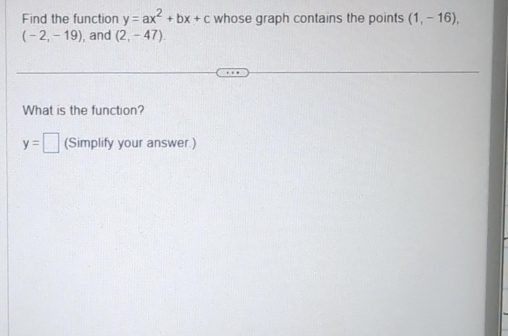 Solved Find the function y=ax2+bx+c whose graph contains the | Chegg.com