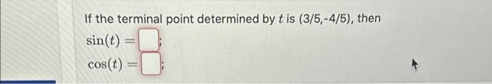 Solved If the terminal point determined by t is (3/5,-4/5), | Chegg.com