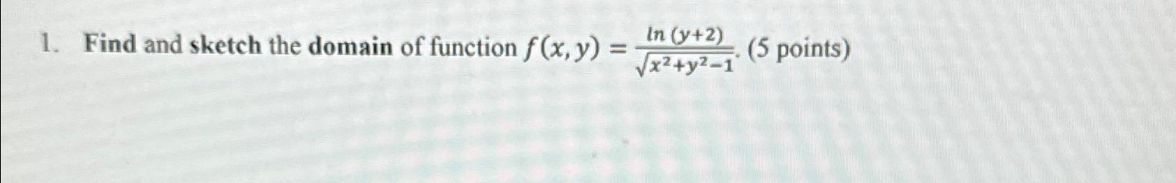 Solved Find and sketch the domain of function | Chegg.com